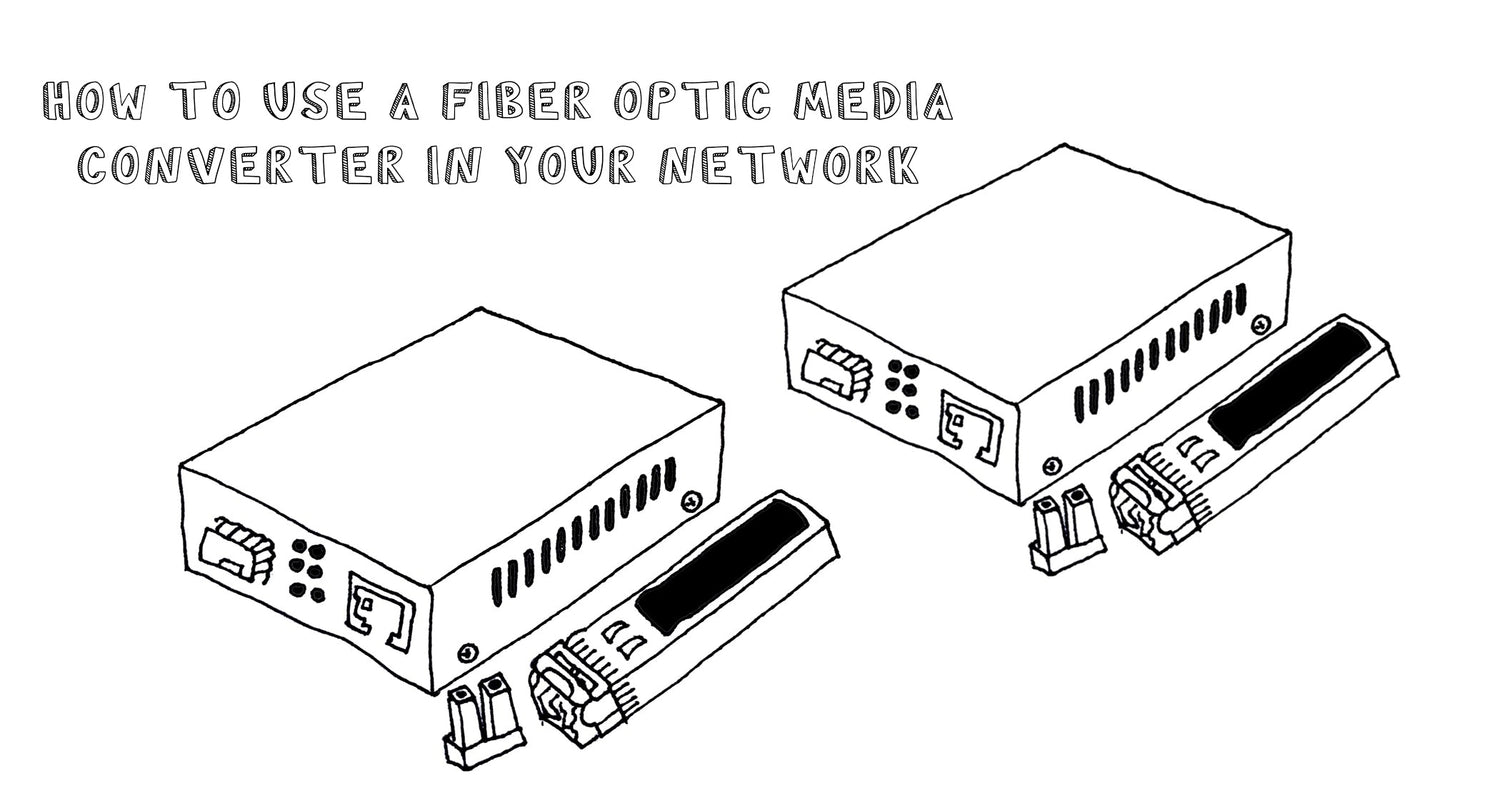 How To Use A Fiber Optic Media Converter In Your Network – trueCABLE